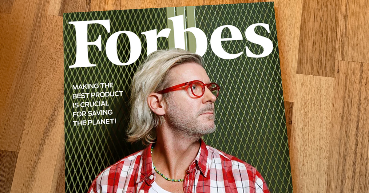 FORBES - Making the best product is crucial for saving the planet ...